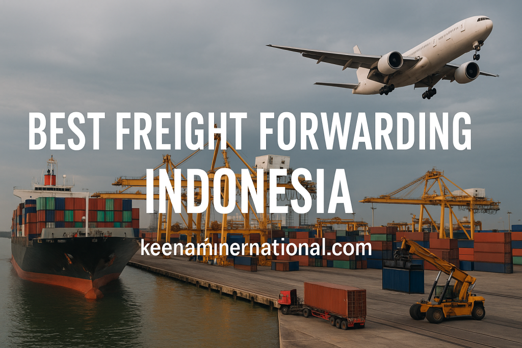 Best Freight Forwarding Indonesia for Global Shipping - Keenam ...