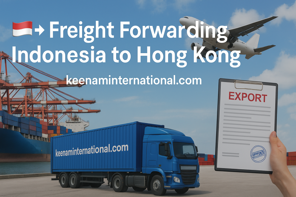 Freight Forwarding Indonesia to Hong Kong | Legal Export Logistics