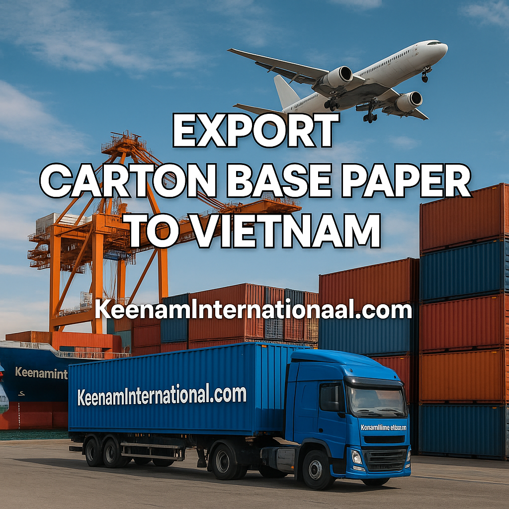 EXPORT CARTON BASE PAPER TO VIETNAM